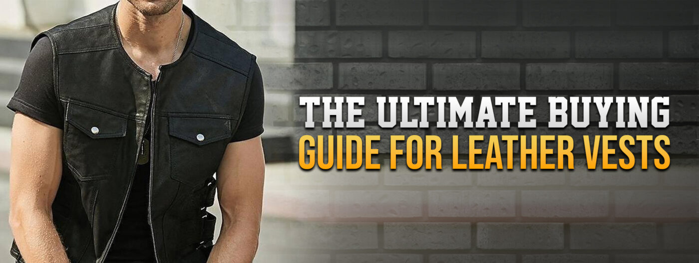 The Ultimate Buying Guide For Leather Vests - America Jackets